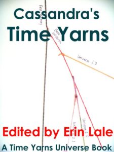 Cassandra’s Time Yarns (Time Yarns Anthologies Book 1) by Erin Lale ...