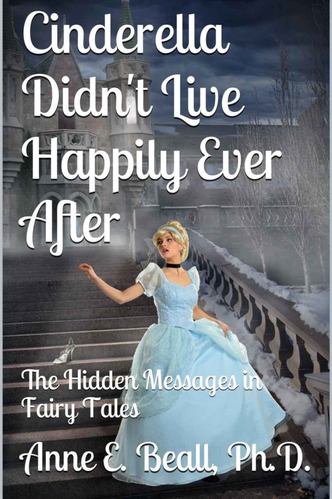Cinderella Didn’t Live Happily Ever After: The Hidden Messages in Fairy ...