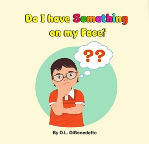 Do I have Something on my Face? by D.L. DiBenedetto (Book Review) | Kam ...